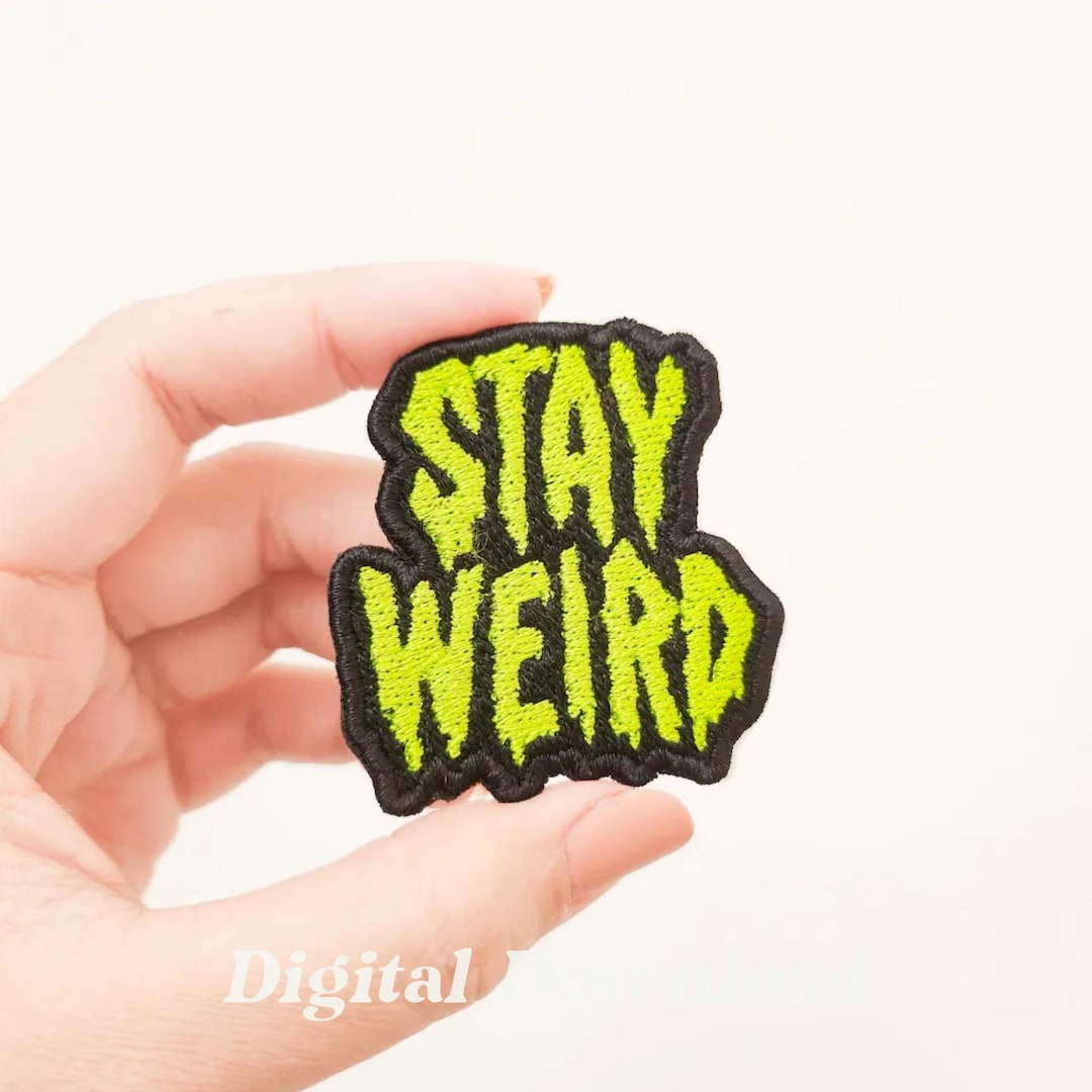 Stay Weird Embroidery Design, Funny Embroidery Patch, Slang Embroidery ...