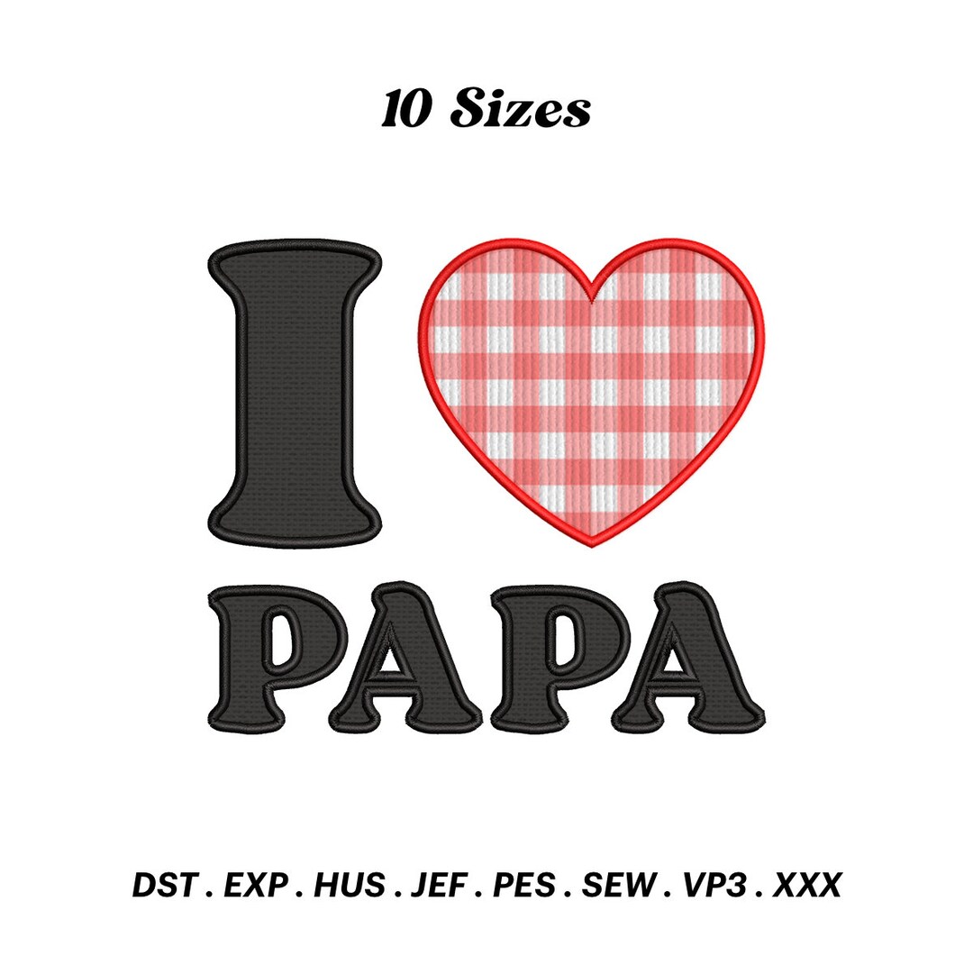 I Love Papa Applique Embroidery Design, Gift for Dad, Valentine's Day ...
