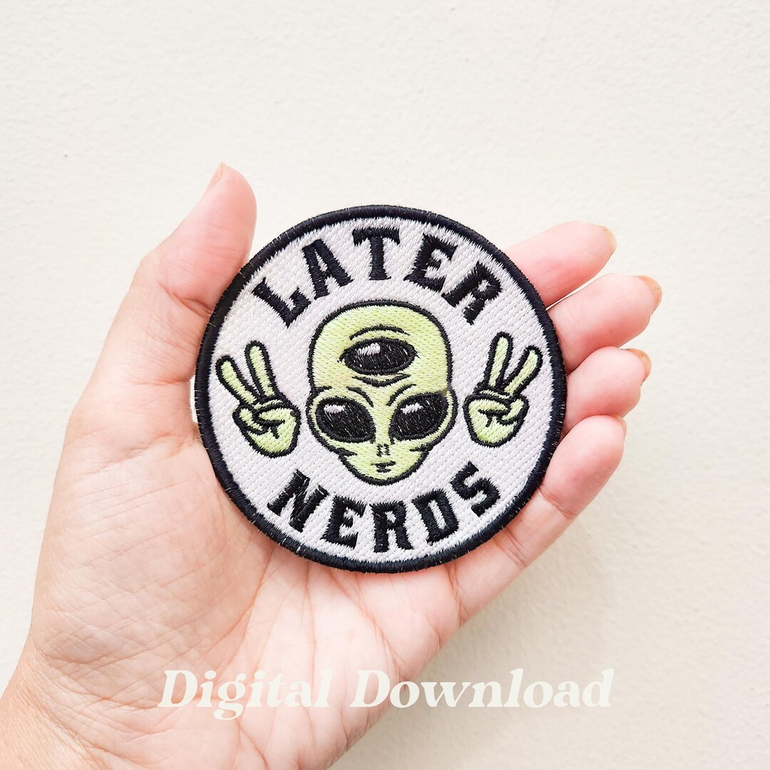 Later Nerds Embroidery Design, Cute Alien Embroidery Design, Alien Meme Patch, Nerd Meme PES ...