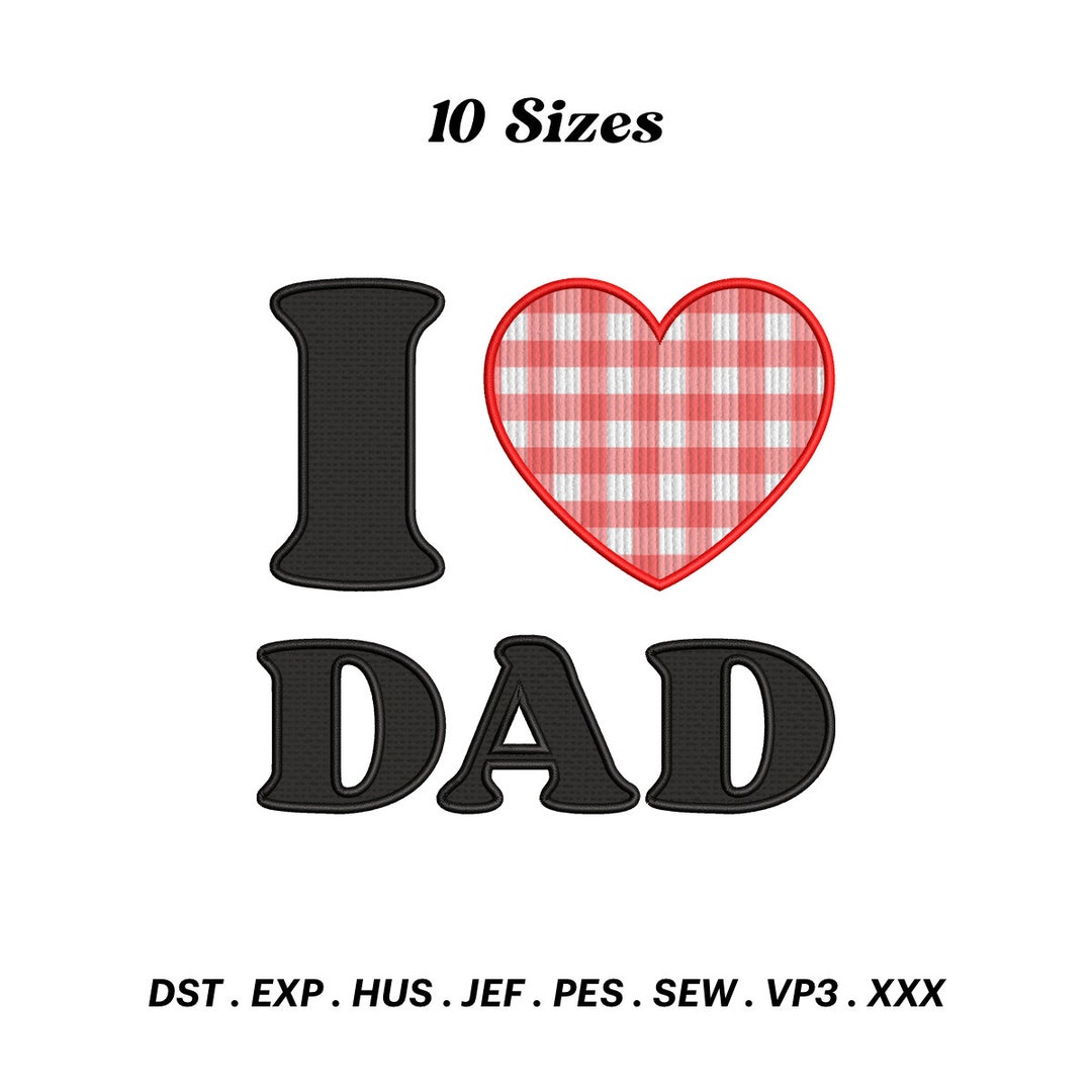 I Love Dad Applique Embroidery Design, Gift for Dad, Father's Day ...