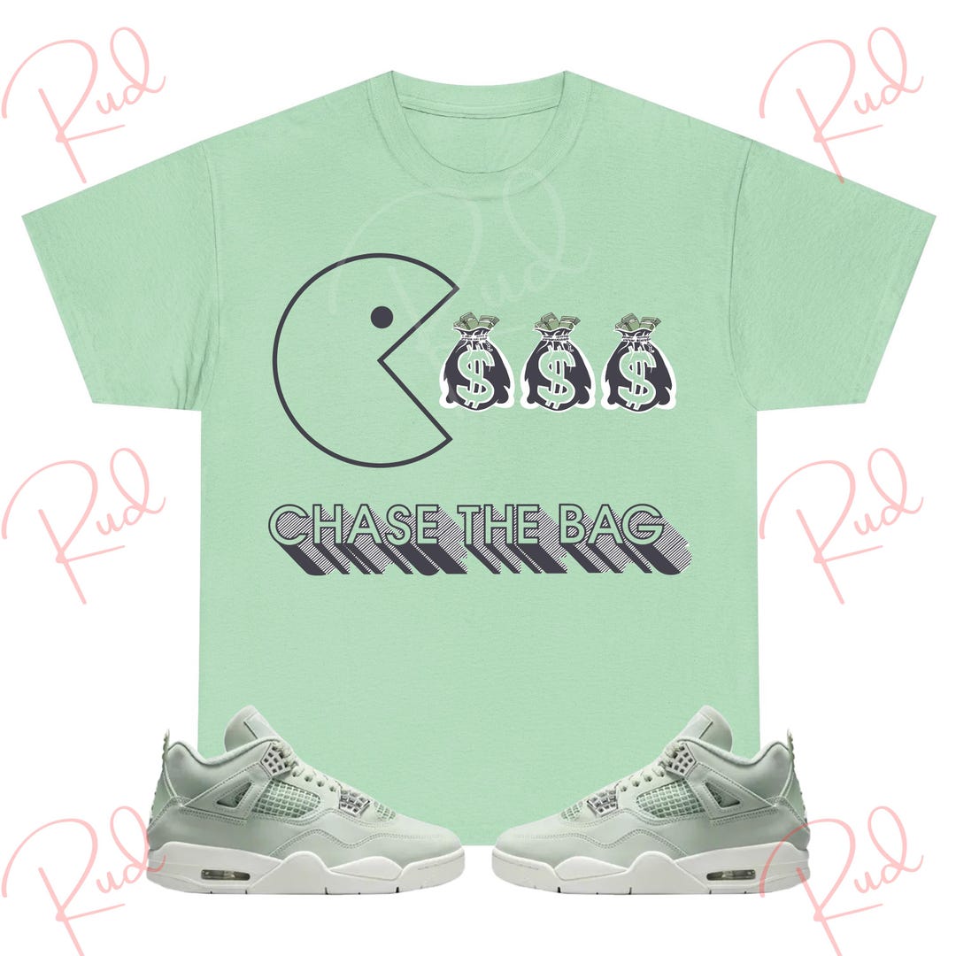 Chase the Bag Shirt to Match Jordan 4 Seafoam, Retro 4 Seafoam ...