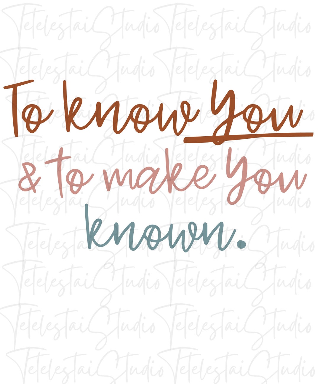 To Know You and Make You Known Design| Christian PNG for Sublimation ...