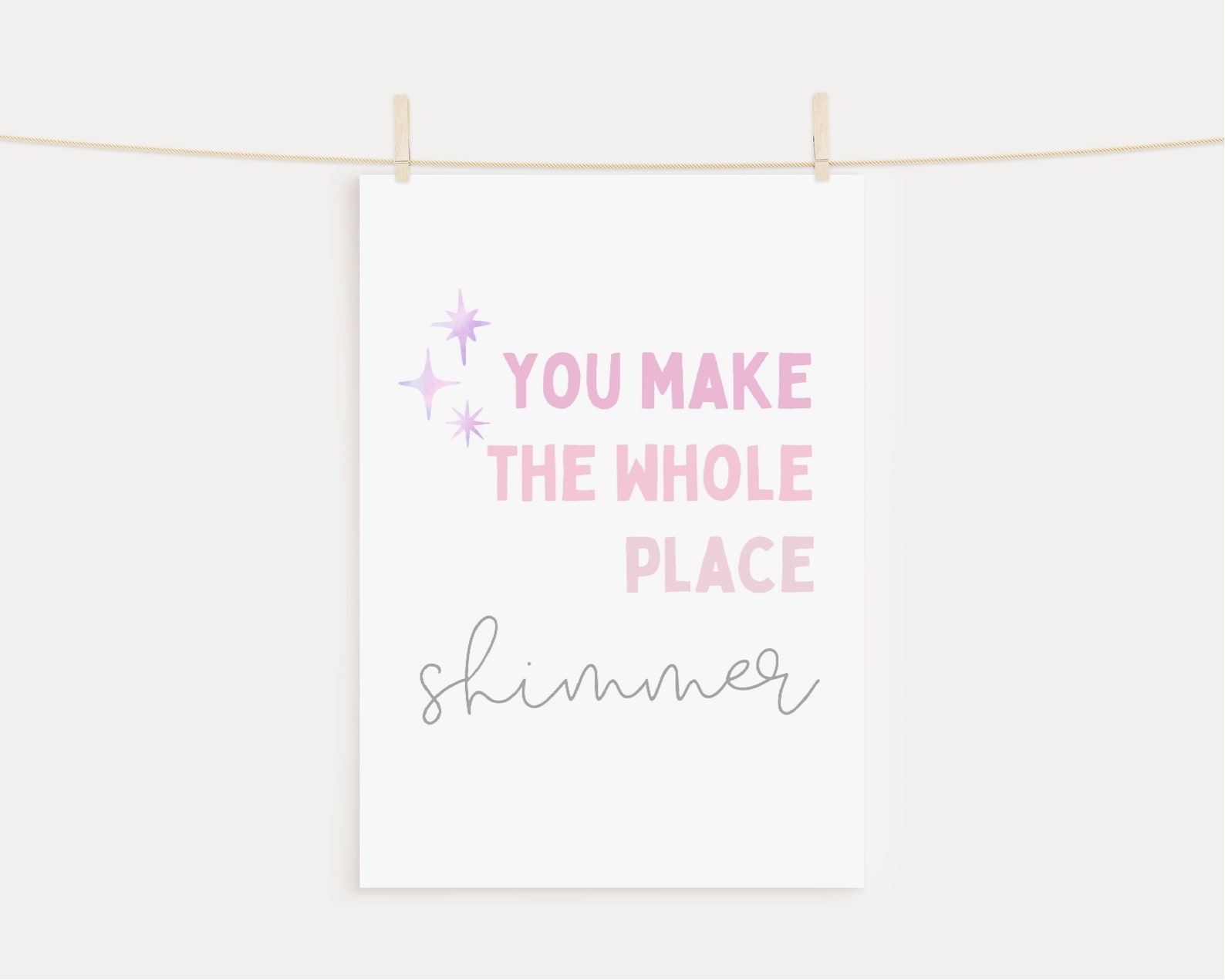 You Make the Whole Place Shimmer Print: Girly Wall Art (digital ...