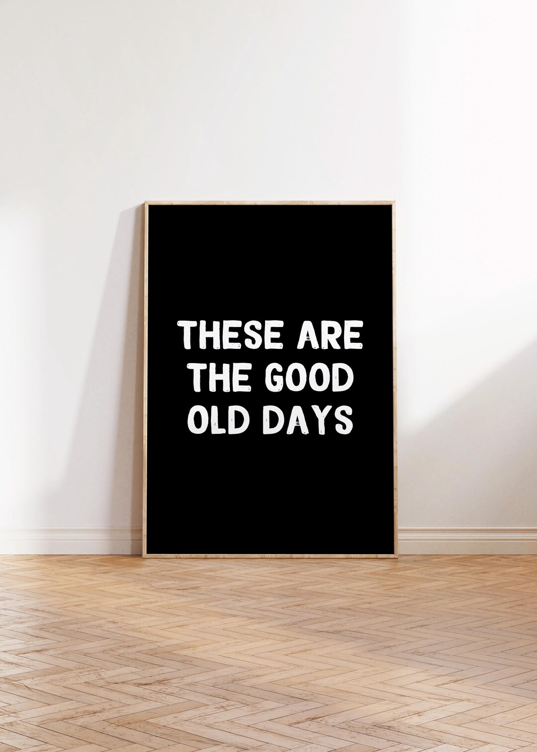 These Are the Good Old Days Print, Motivational Quote, Trendy Wall Art ...