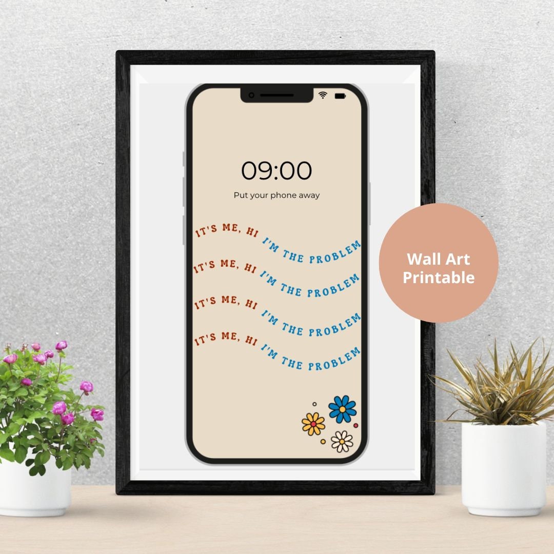 I'm the Problem It's Me, No Cell Phones Print, Taylor Swift, Wall Art ...