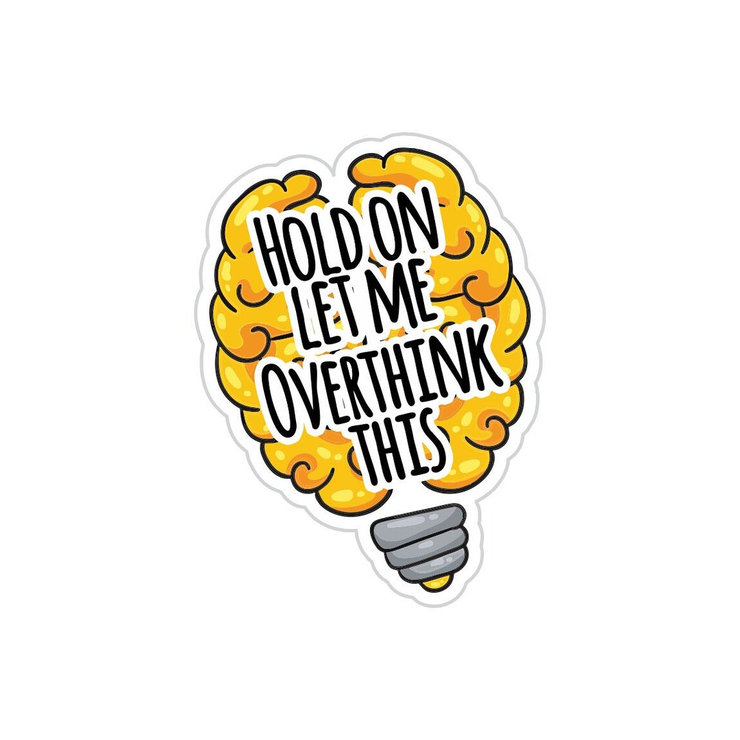 Hold on Let Me Overthink This Brain Sticker, Waterproof Sticker for ...