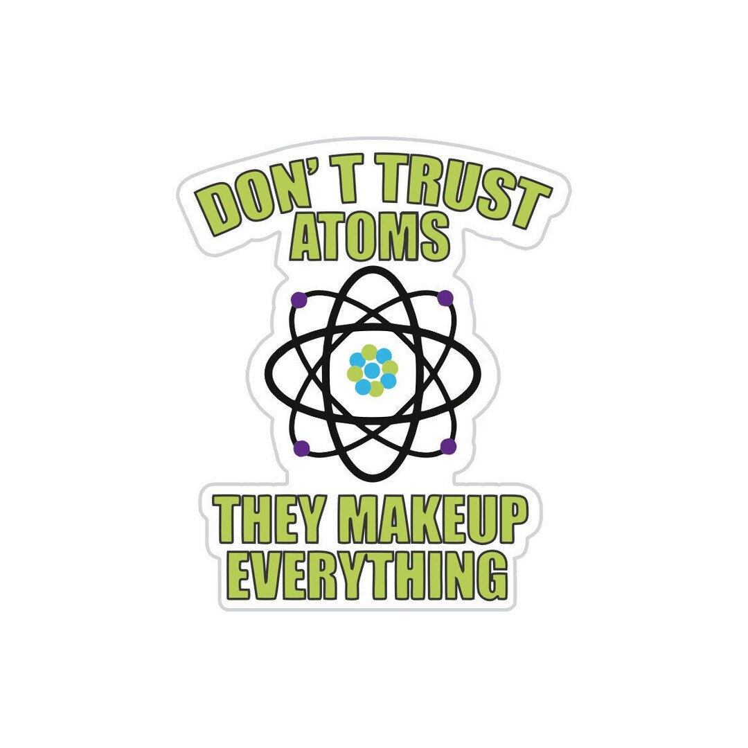 Don't Trust Atoms Science Sticker, Wasserfester Aufkleber für Laptop ...
