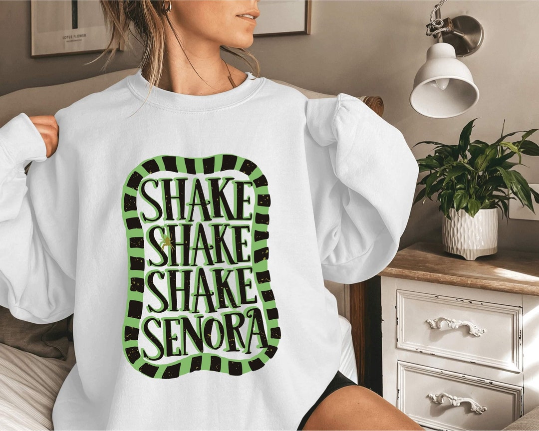Shake Shake Shake Senora Shirt, Never Trust the Living Shirt, Halloween ...