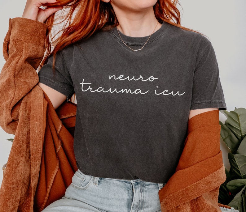 Comfort Colors® Neuro Trauma ICU Nurse Shirt, Trauma Intensive Care ...