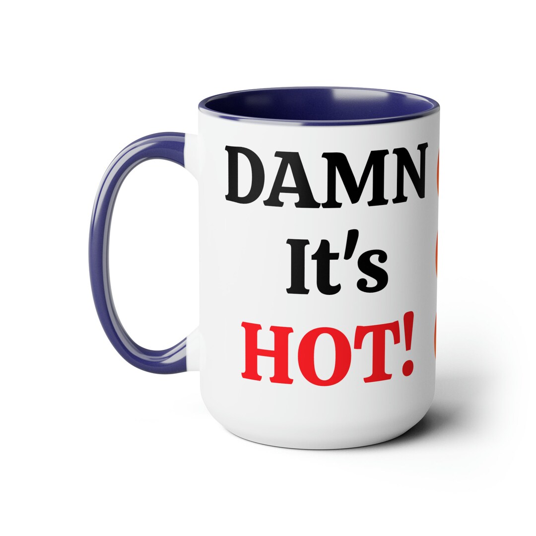 Two-tone "damn It's Hot!" Mugs, 15oz - Etsy