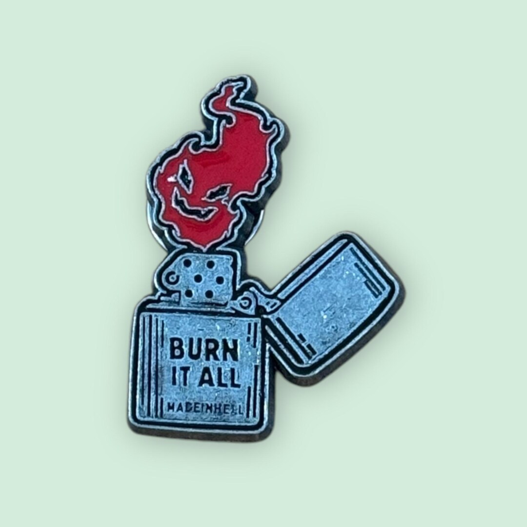 Burn It All Pin - Flair Pin - Burn It With Fire - Zippo Lighter Pin ...