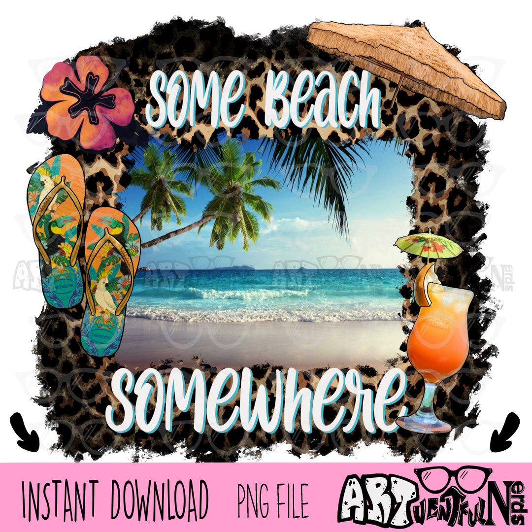 Some Beach Somewhere DIGITAL DOWNLOAD Sublimation Design PNG 300 Dpi ...