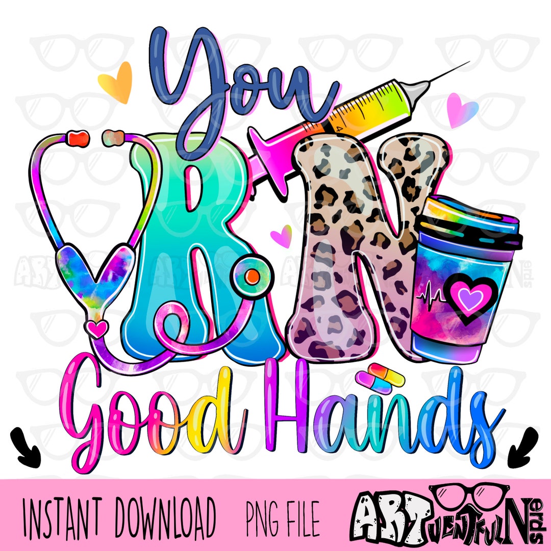 You RN Good Hands DIGITAL DOWNLOAD Sublimation Design Png File 300 Dpi ...