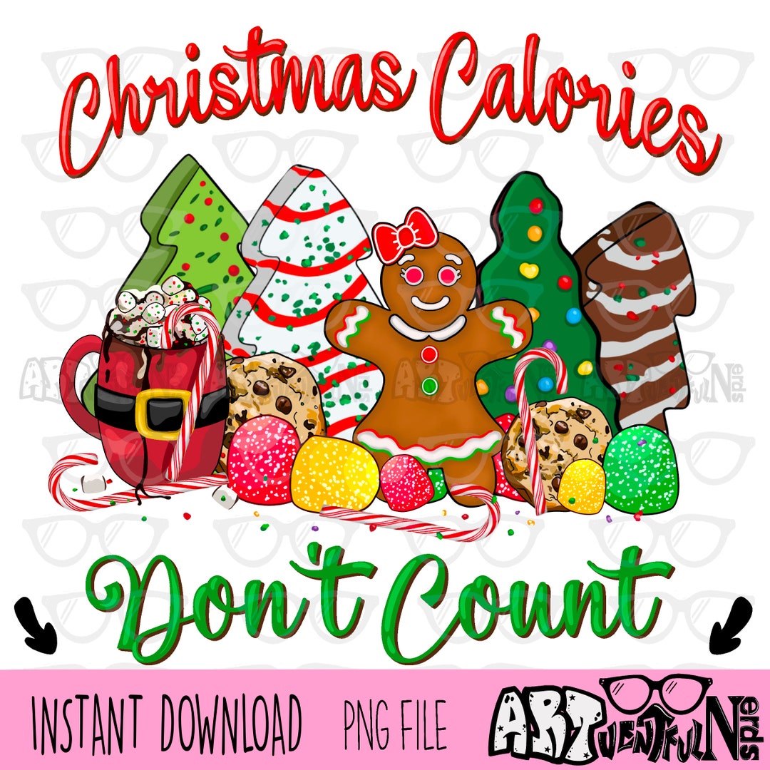 Christmas Calories Dont Count DIGITAL DOWNLOAD Sublimation Design PNG ...