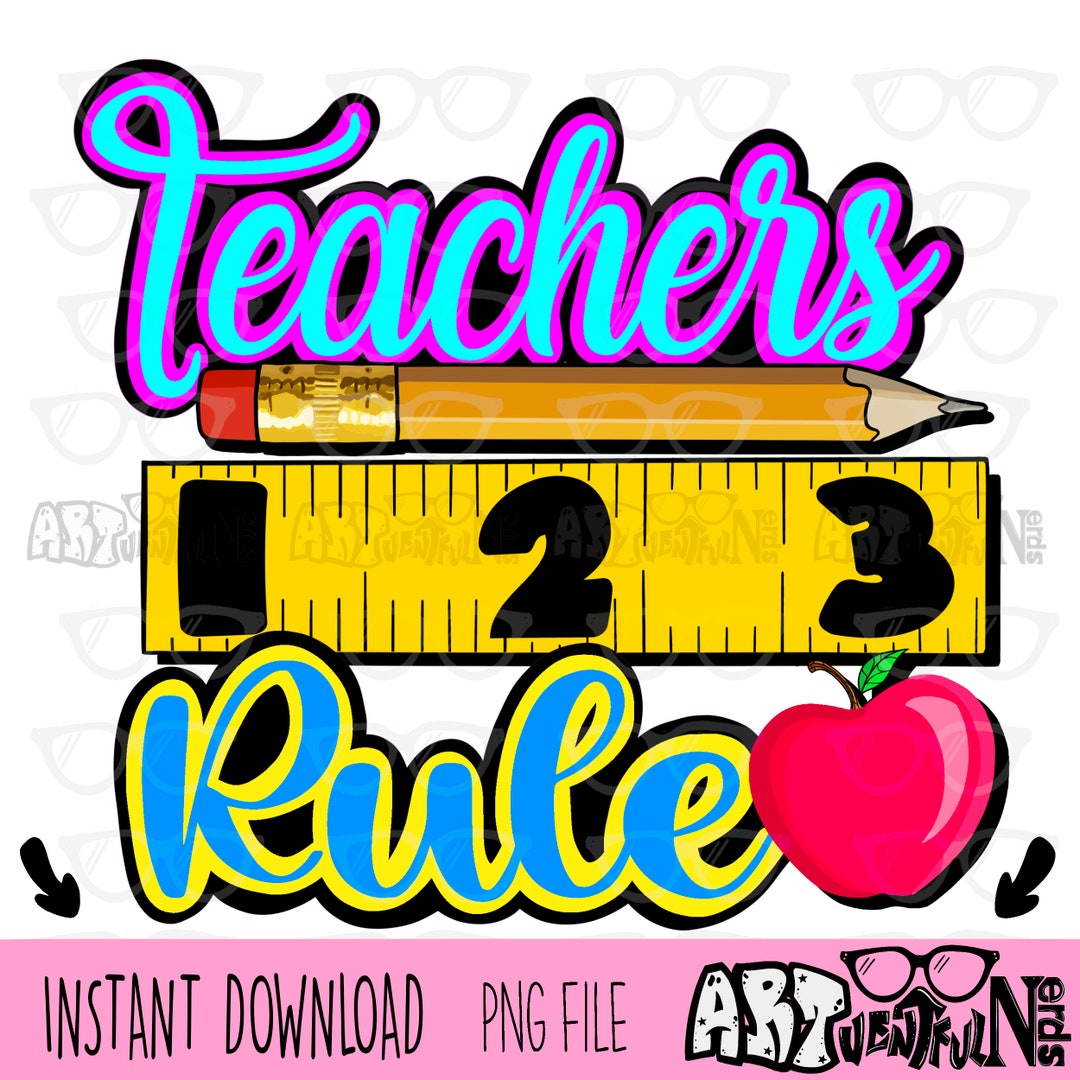 Teachers Rule DIGITAL DOWNLOAD Sublimation and Htv Design PNG File 300 ...
