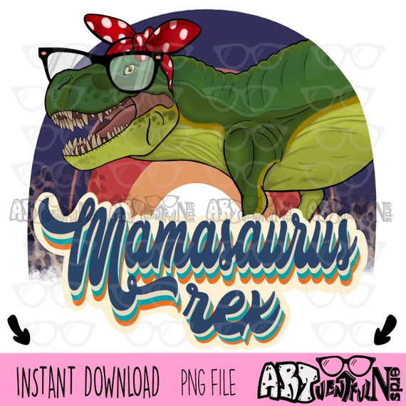Mamasaurus Rex DIGITAL DOWNLOAD Sublimation and Htv Design PNG - Etsy