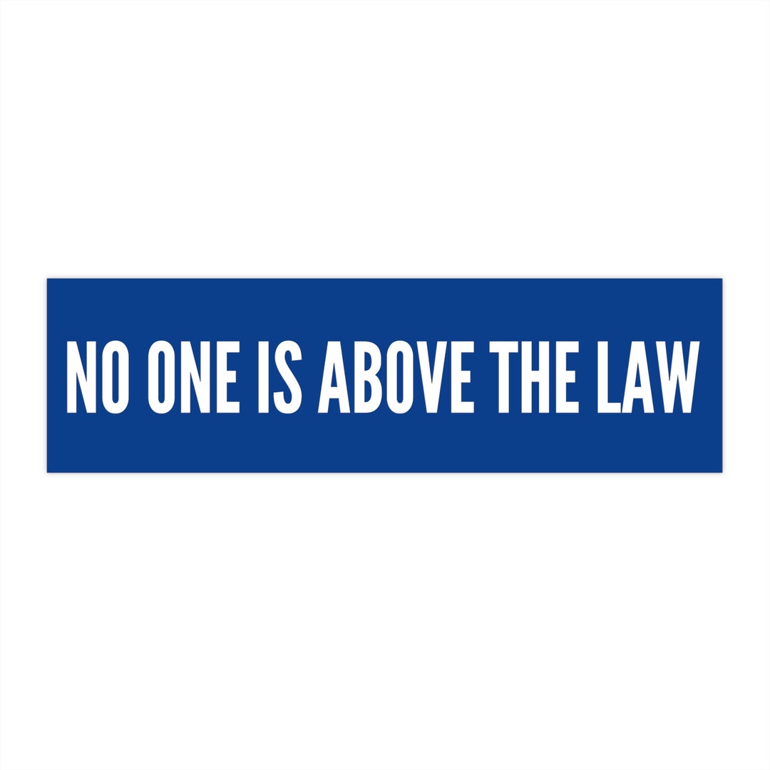 No One is Above the Law Bumper Sticker, Political Stickers Car ...