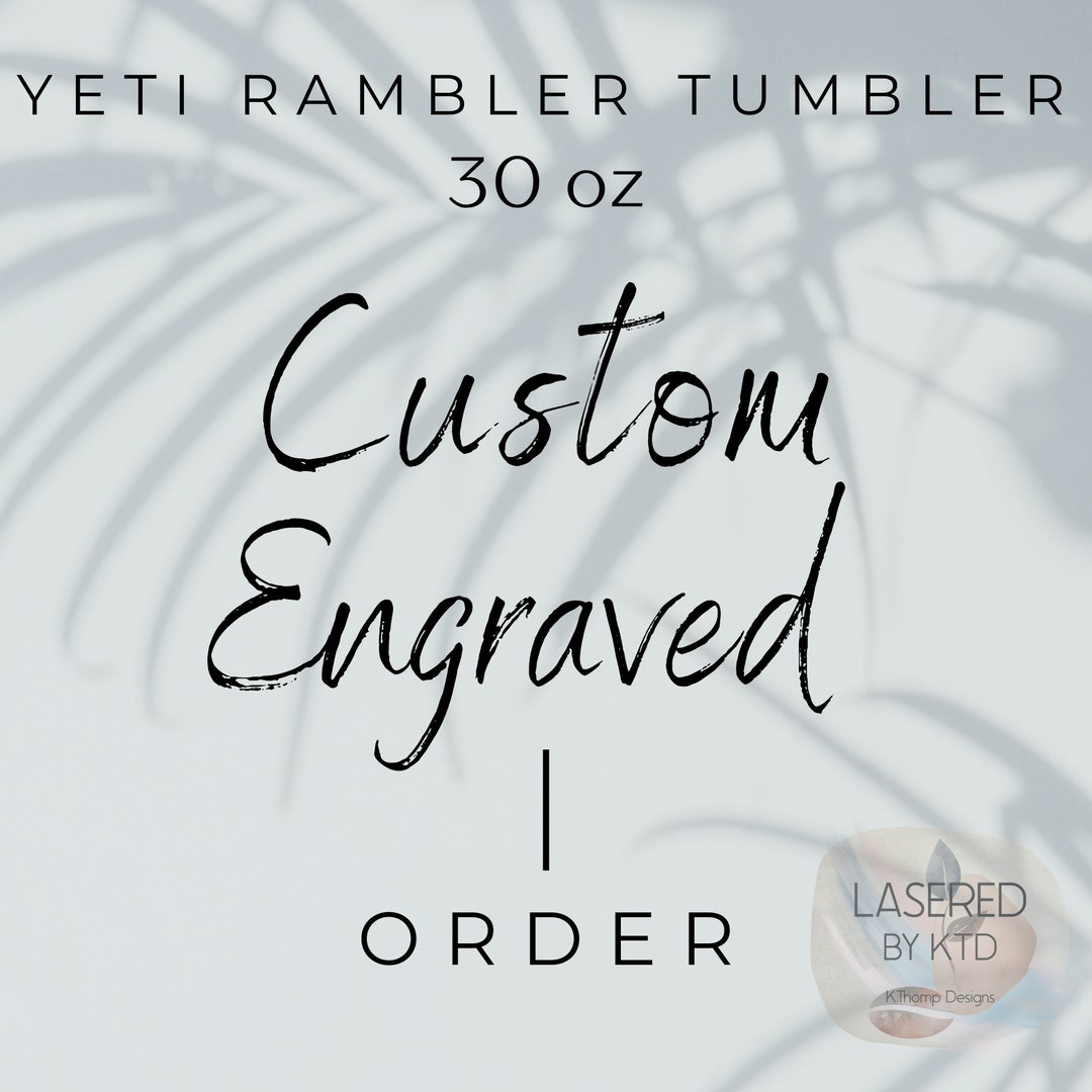 Yeti Rambler 30oz Engraved Custom Tumbler With Magslider Lid, Full Wrap ...
