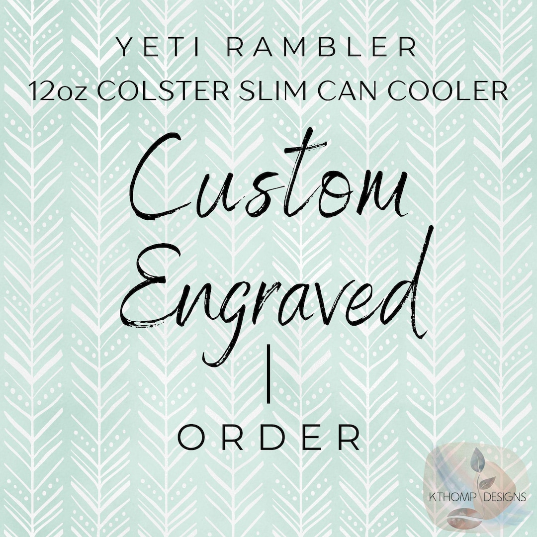 Yeti Rambler 12oz Colster Slim Can Cooler Custom Engraved, Full Wrap ...