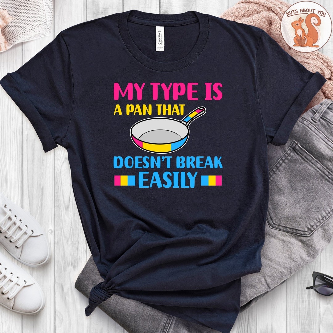My Type is A Pan That Doesn't Break Easily Unbreakable - Etsy