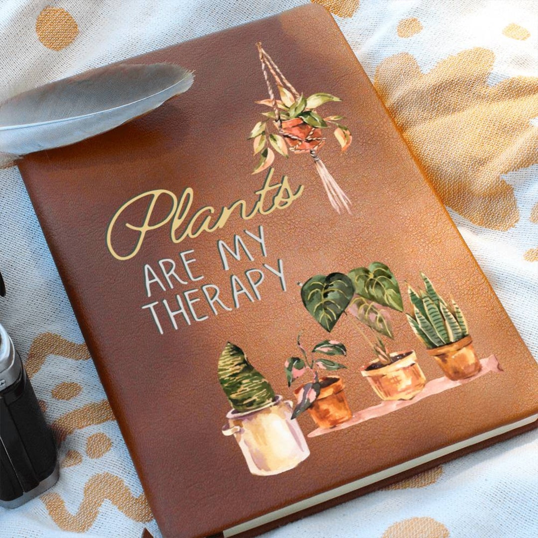 Plants Are My Therapy - Leather Journal - Birthday or Christmas Gift ...