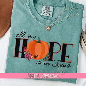 Christian Fall PNG, All My Hope is in Jesus Sublimation Design, Fall ...