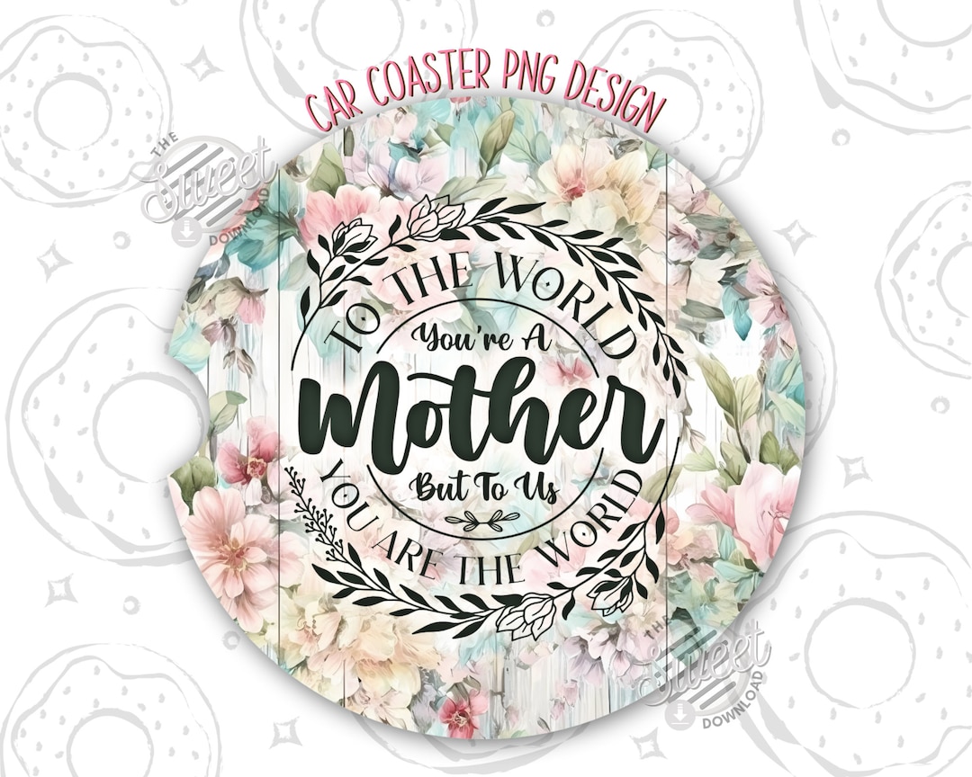 Mom Car Coaster Sublimation Design, Mother Car Coaster PNG, Mothers Day ...