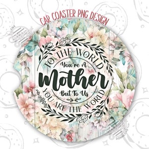 Mom Car Coaster Sublimation Design, Mother Car Coaster PNG, Mothers Day ...