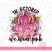In October We Wear Pink Sublimation PNG Design, Autumn Fall Breast ...