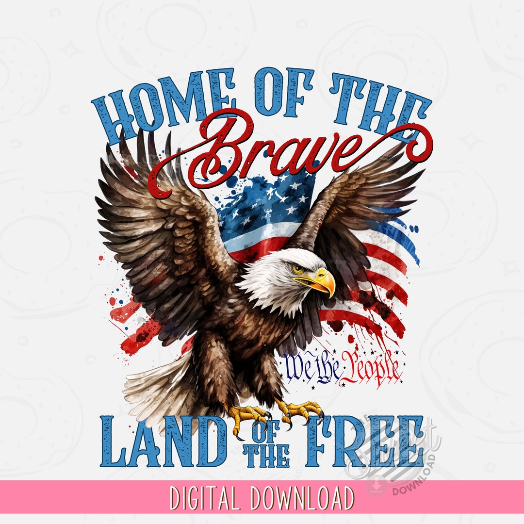Patriotic PNG, Home of the Brave Sublimation Design, Land of the Free ...