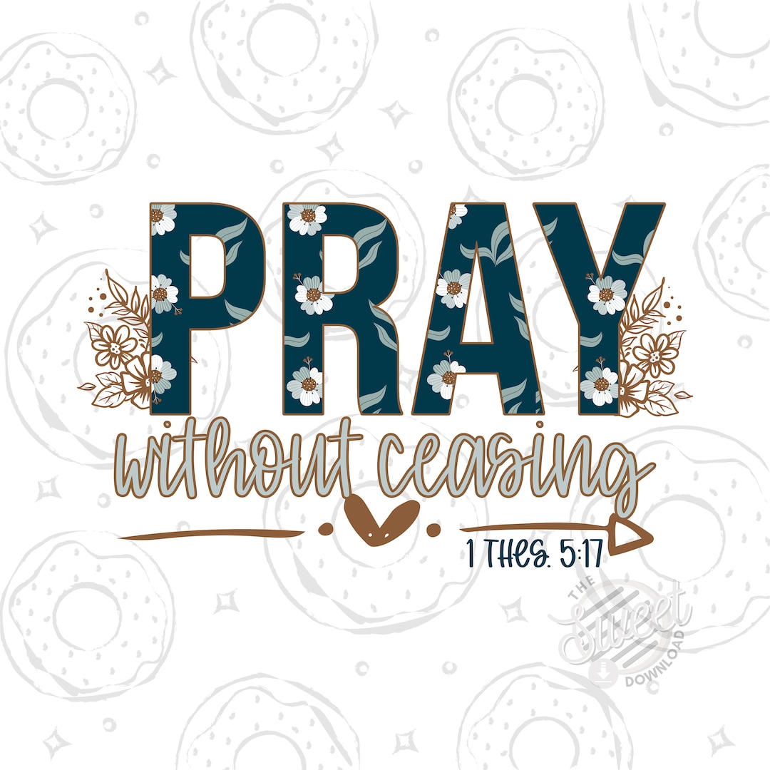 Pray Without Ceasing Christian PNG, Bible Verse Sublimation Design ...