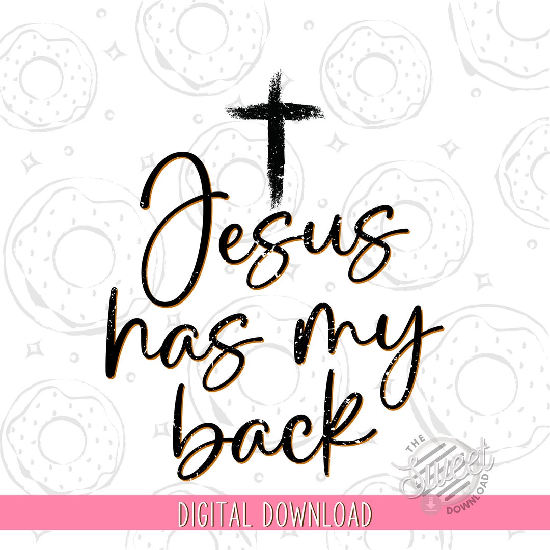 Christian PNG, Jesus Has My Back Sublimation Design, Trendy Christian ...