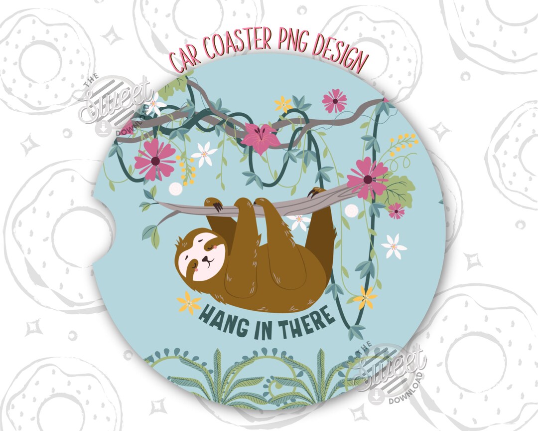 Sloth Car Coaster PNG, Motivational Car Coaster Sublimation Design ...