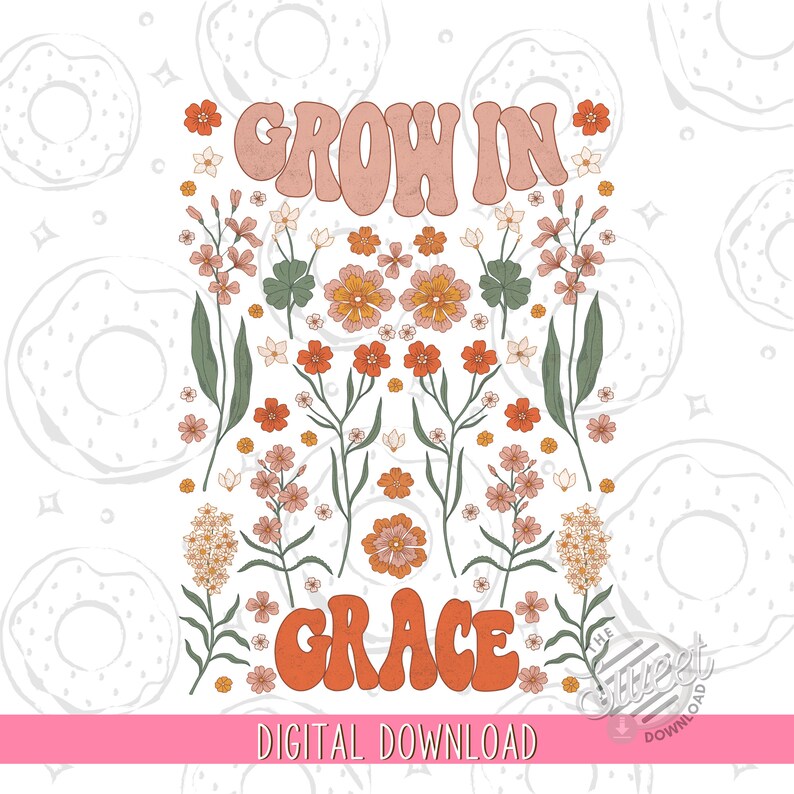 Grow in Grace Christian Sublimation Design, Retro PNG, Floral Shirt ...