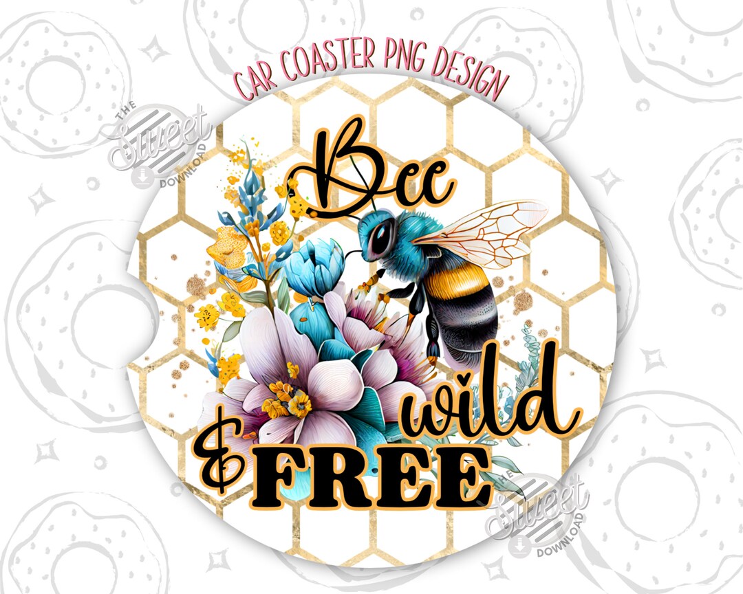 Bee Car Coaster PNG, Wild and Free Car Coaster Sublimation Design ...