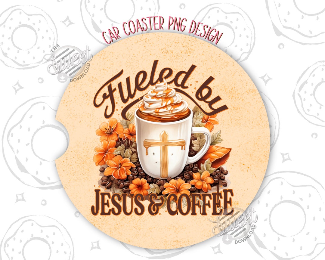 Jesus and Coffee Car Coaster PNG, Floral Coffee Sublimation Car Coaster ...