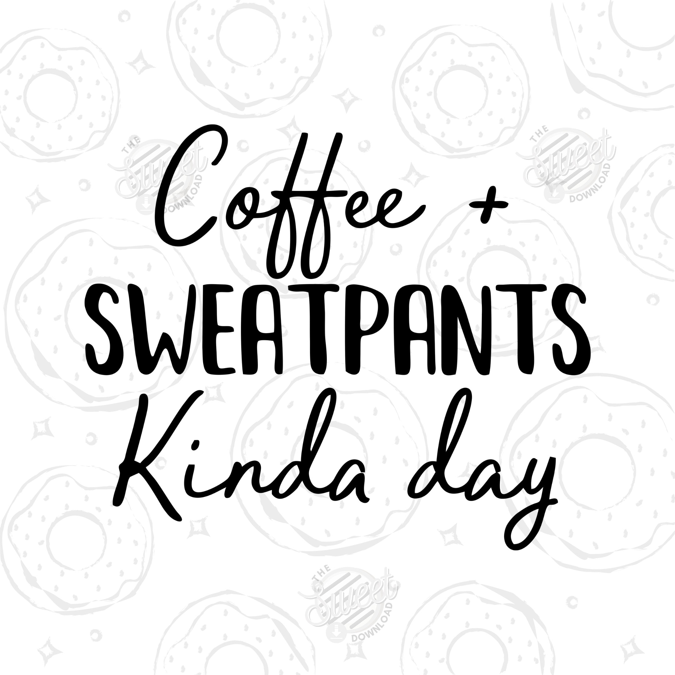 Coffee and Sweatpants Kinda Day Digital Download/cricut - Etsy