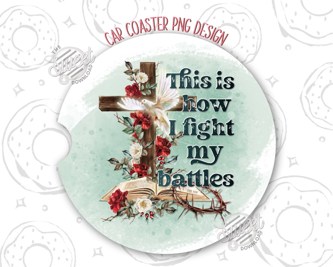 Christian Car Coaster PNG, Bible Verse Sublimation Coaster, How I Fight ...