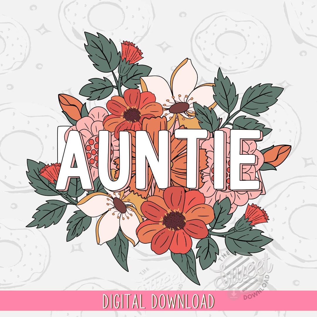 Auntie PNG, Floral Aunt Sublimation Design, Best Aunt Digital Download ...