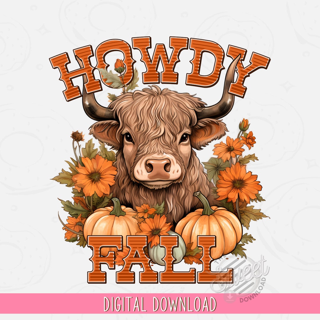 Highland Cow Sublimation Design, Howdy Fall PNG, Western Fall DTF Shirt ...