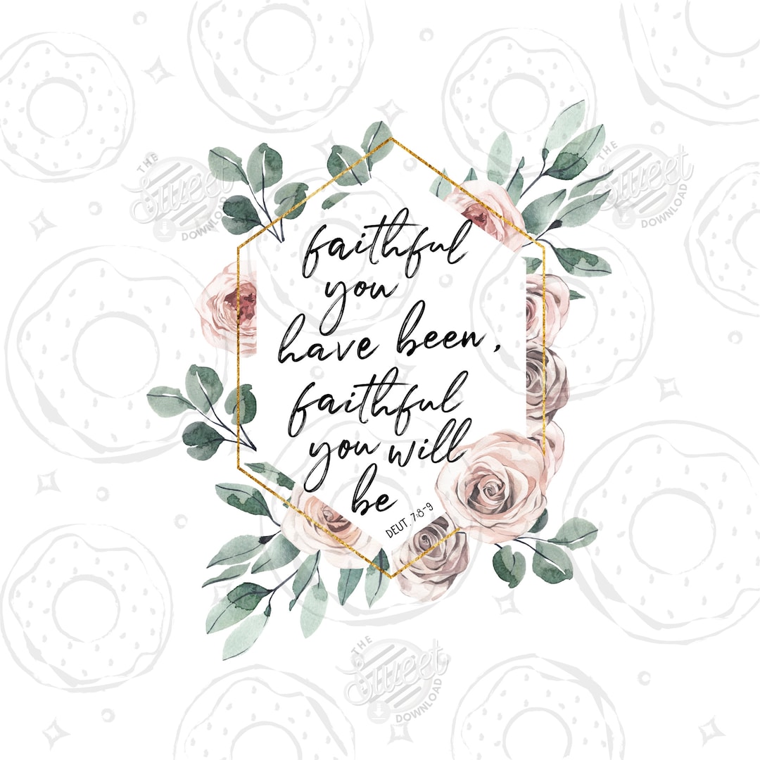 Religious Sublimation Design, Faithful You Have Been Christian PNG ...