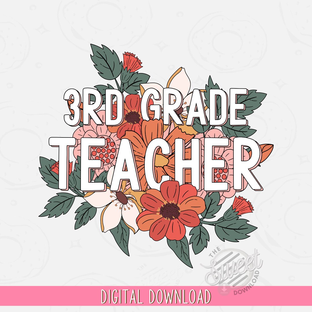 3rd Grade Teacher PNG Floral Teacher Sublimation Design - Etsy