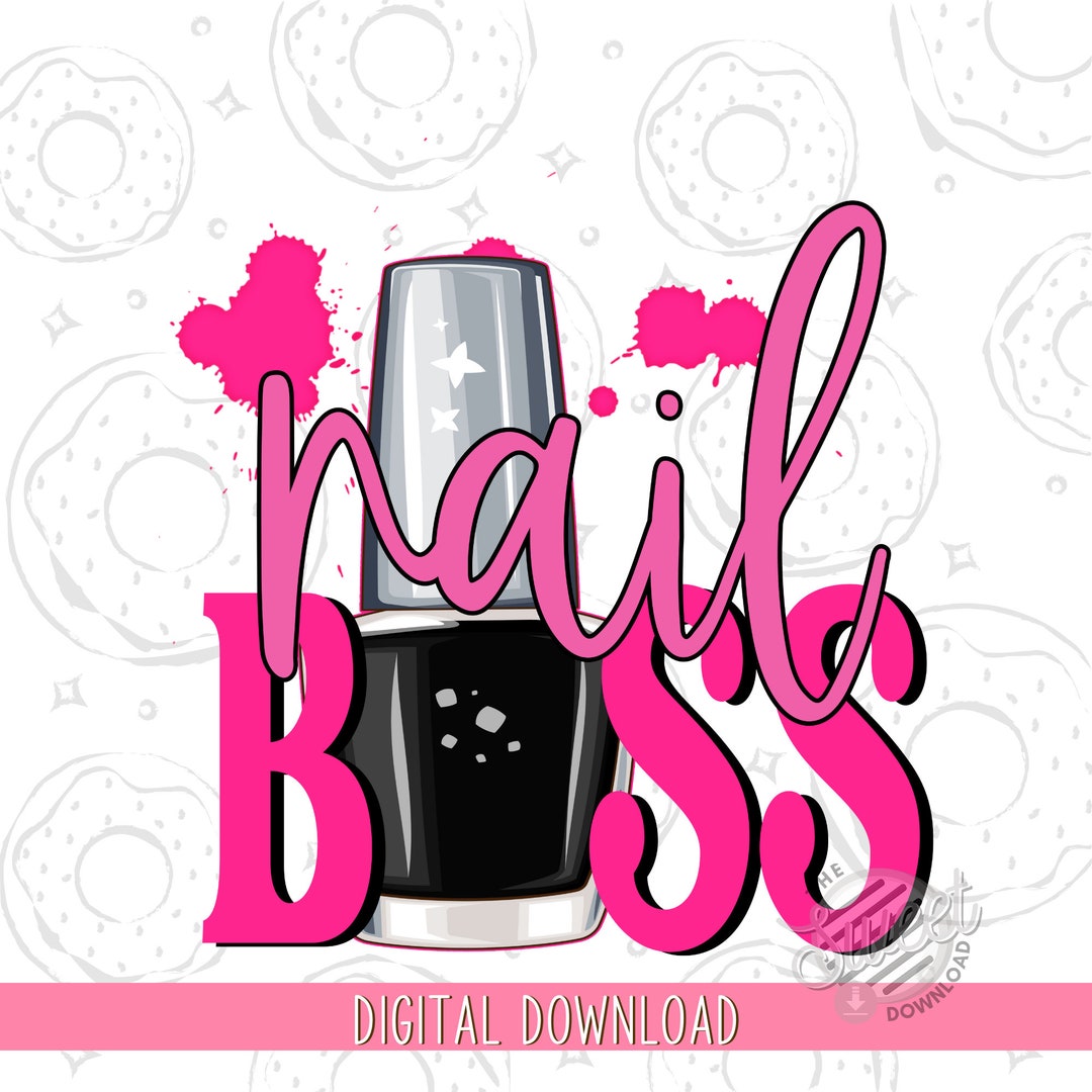 Nail Boss PNG, Nail Tech Sublimation Design, Nail Tech Shirt Design ...