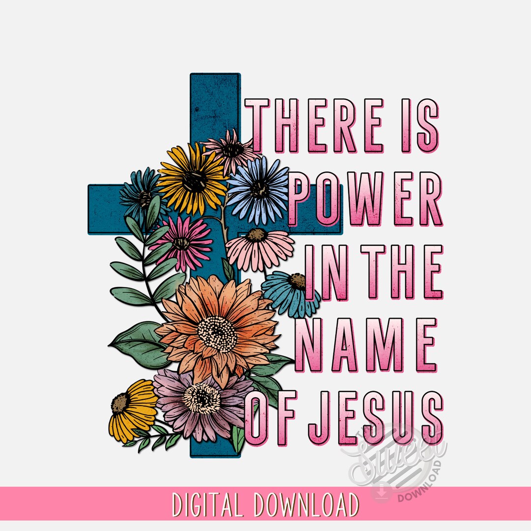 Christian PNG, There is Power in the Name of Jesus Sublimation Design ...