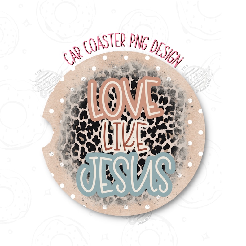 Christian Car Coaster PNG Love Like Jesus Sublimation Design - Etsy