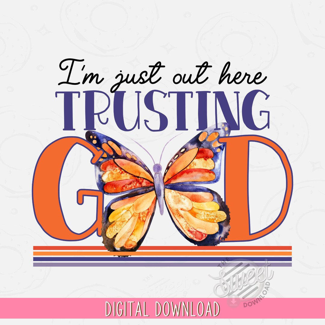 Christian PNG, I'm Just Out Here Trusting God Sublimation Design, Fall ...