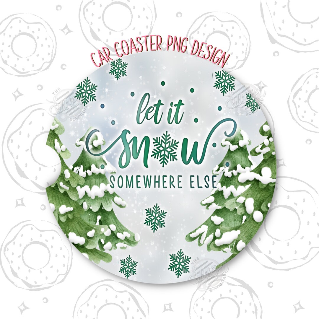 Winter Car Coaster PNG, Funny Sublimation Car Coaster, Let It Snow ...