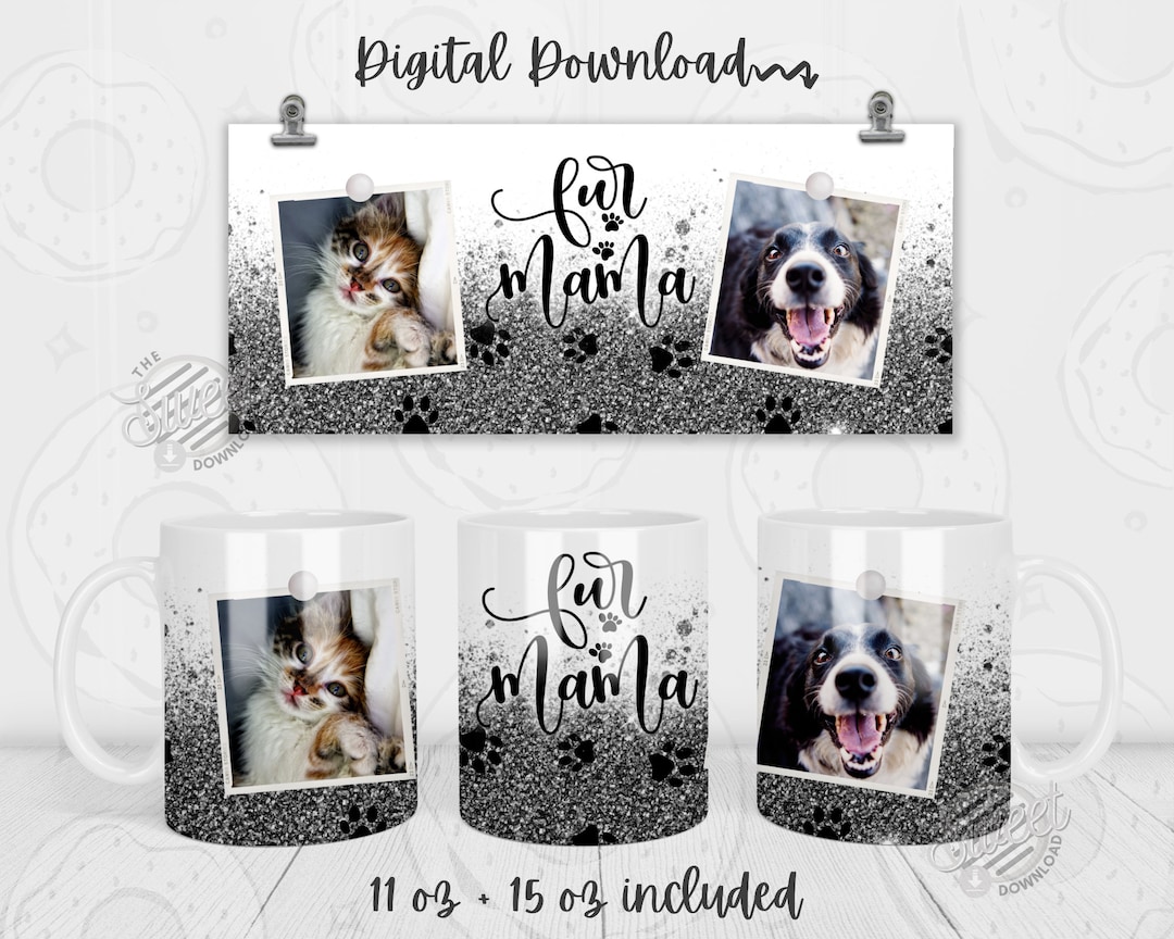 Fur Mama Mug PNG, Photo Mug Design, Dog Picture Mug Wrap, 11oz, 15oz ...