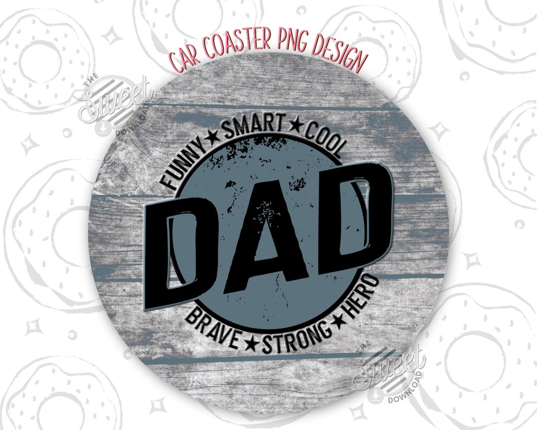 Dad Car Coaster PNG, Father's Day Car Coaster Sublimation Design, Dad ...