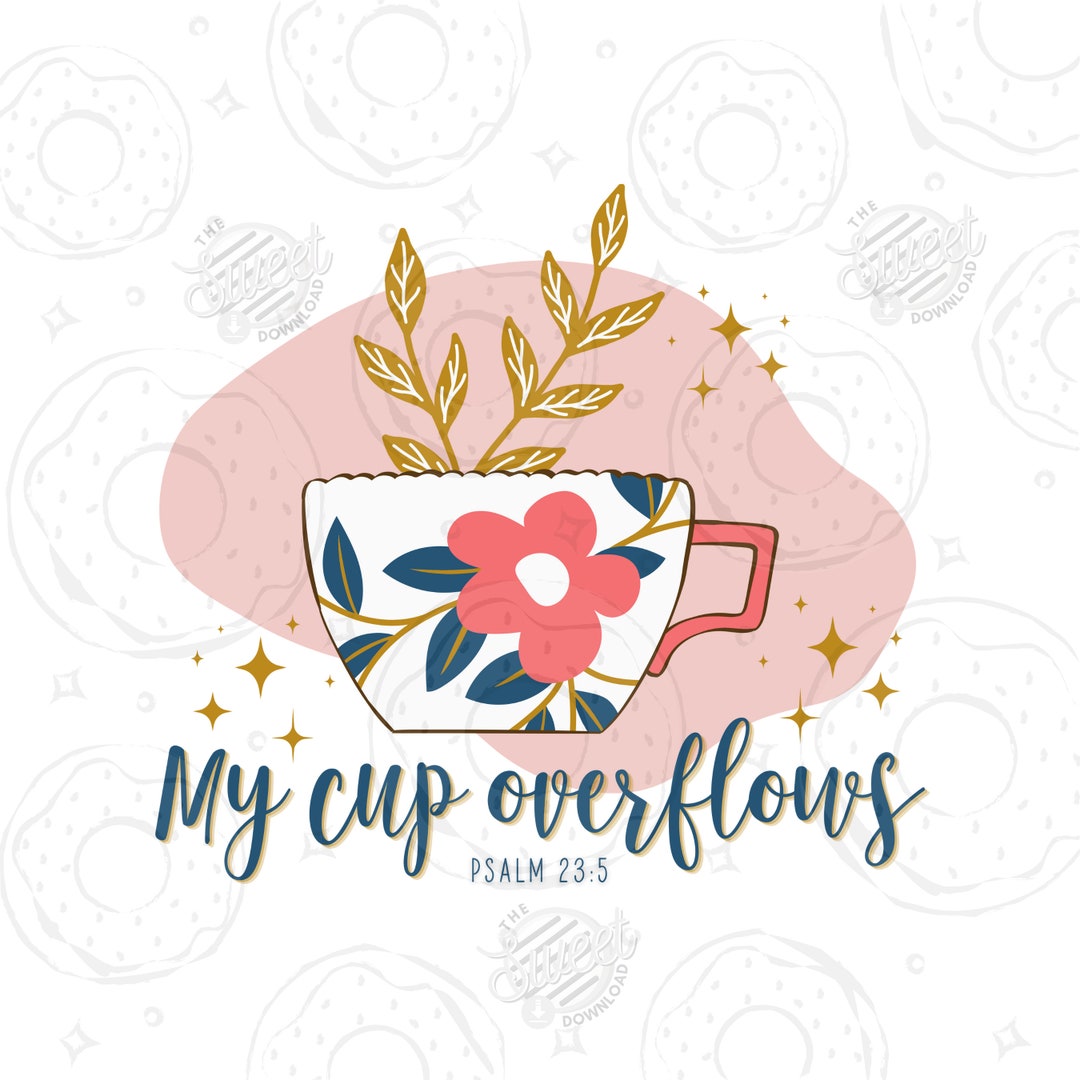 My Cup Overflows Bible Verse PNG, Christian DTF, Instant Download for ...